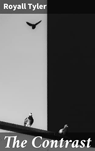 The Contrast - Kindle edition by Tyler, Royall, Moses, Montrose Jonas ...