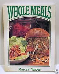 Whole Meals: Weber, Marcea: 9780907061472: Amazon.com: Books