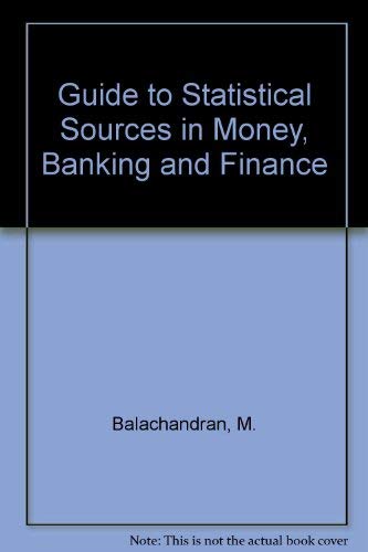 A guide to statistical sources in money, banking, and finance ...