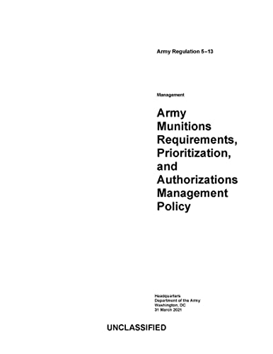 AR 5 – 13 Management Army Munitions Requirements, Prioritization, and ...