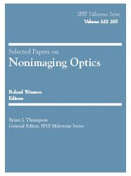 Selected Papers on Nonimaging Optics (Spie Milestone Series): Winston ...