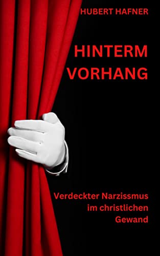 Amazon.co.jp: Hinterm Vorhang: Verdeckter Narzissmus im christlichen ...