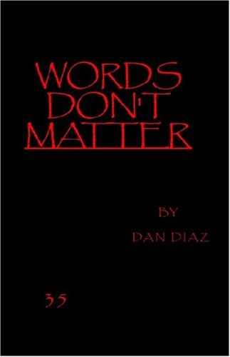 Words Don't Matter: Diaz, Dan: 9781413426700: Amazon.com: Books