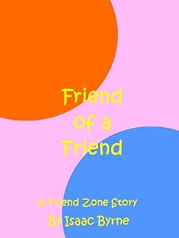 Friend of a Friend: A Friend Zone Story (The Friend Zone Book 4 ...