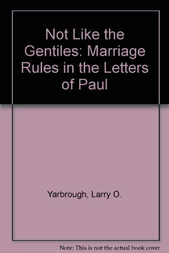 Not Like the Gentiles: Marriage Rules in the Letters of Paul (SBL ...