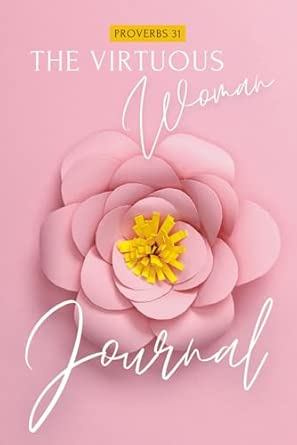 The Proverbs 31 Woman Journal: A Guided Companion with Scripture ...