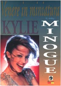 Kylie Minogue. Venere in miniatura : Ashley, Helen, Spada, S.: Amazon ...