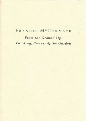 From the Ground Up: Painting, Process & the Garden - Frances McCormack ...