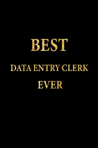 Best Data Entry Clerk Ever: Lined Notebook, Gold Letters Cover, Diary ...