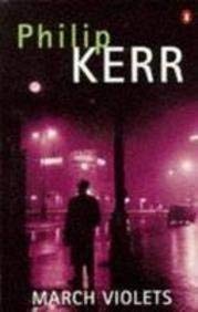 March Violets: Kerr, Philip: 9780140279856: Amazon.com: Books