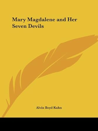 Mary Magdalene and Her Seven Devils: Kuhn, Alvin Boyd: 9780766154568 ...
