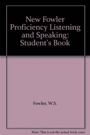 New Fowler Proficiency Listening and Speaking: W. S. FOWLER ...