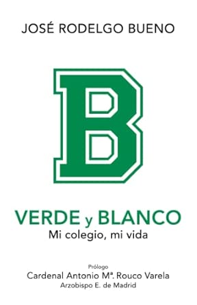 VERDE Y BLANCO: Mi colegio, mi vida (Spanish Edition): Rodelgo Bueno ...
