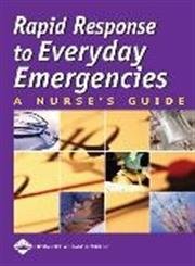 Rapid Response to Everyday Emergencies: A Nurse's Guide: 9781582554303 ...