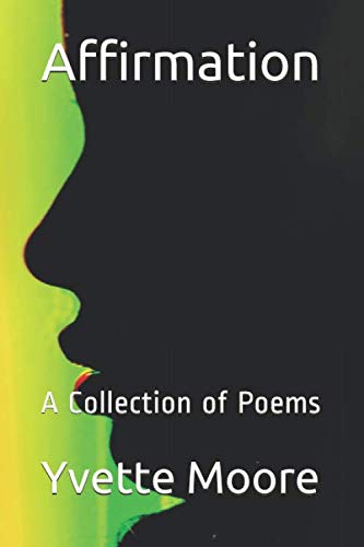 Affirmation: A Collection of Poems: Moore, Yvette: 9781081005191 ...