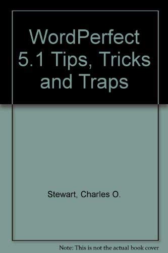 Wordperfect 5.1 Tips, Tricks, and Traps: Stewart, Charles O., Shore ...