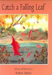 Catch a Falling Leaf: Martin, Herbert: 9780976176510: Amazon.com: Books