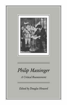 Philip Massinger: A Critical Reassessment[ PHILIP MASSINGER: A CRITICAL ...
