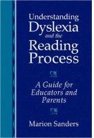 Understanding Dyslexia and the Reading Process: A Guide for Educators ...