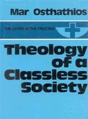Theology of a Classless Society: Osthathios, G Mar: 9780718824150 ...