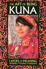 The Art of Being Kuna: Layers of Meaning Among the Kuna of Panama ...