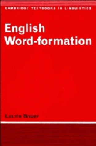 English Word-Formation (Cambridge Textbooks in Linguistics): Bauer ...
