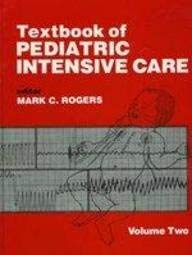 Textbook of pediatric intensive care: Mark C. Rogers: 9780683073201 ...