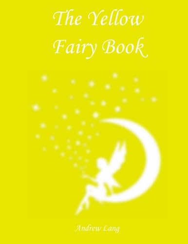 The Yellow Fairy Book: Lang, Andrew: 9781545576373: Amazon.com: Books