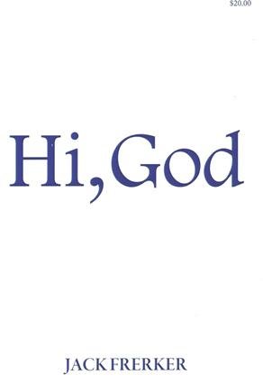 Hi, God: Jack Frerker: 9780974008080: Amazon.com: Books