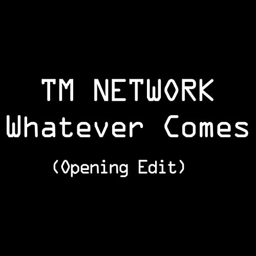 Amazon Music UnlimitedでTM NETWORKのWhatever Comes(Opening Edit)を