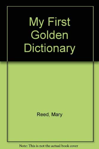 My First Golden Dictionary: Reed, Mary: 9780307614179: Amazon.com: Books