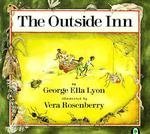 The Outside Inn: Lyon, George Ella, Rosenberry, Vera: 9780531059364 ...