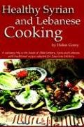 Healthy Syrian and Lebanese Cooking: A Culinary Trip To The Land Of ...