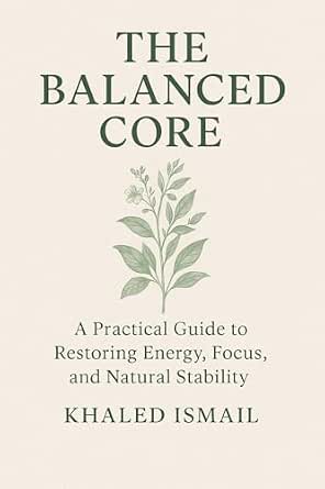 Amazon.com: The Balanced Core A Practical Guide to Restoring Energy ...