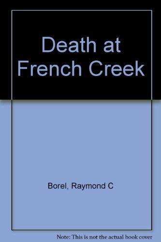 Death at French Creek: Borel, Raymond C: 9780070065130: Amazon.com: Books