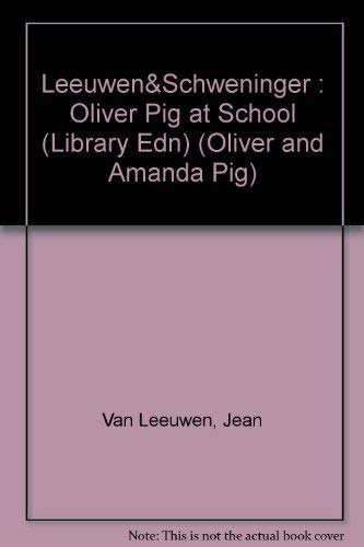 Oliver Pig at School (Oliver and Amanda Pig): Van Leeuwen, Jean ...