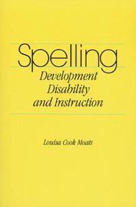 Spelling: Development, Disability, and Instruction: Moats, Louisa Cook ...