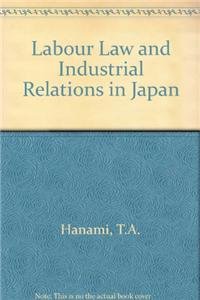 Labour Law and Industrial Relations in Japan: T. Hanami: 9789065442147 ...