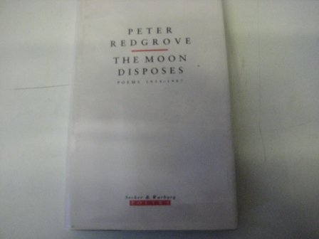 The Moon Disposes , Poems 1954-1987: REDGROVE, Peter: 9780436409943 ...