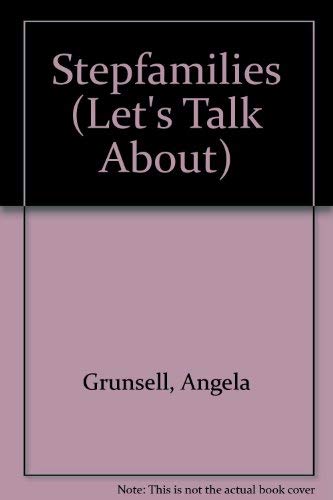 Step Families (Let's Talk About...): Angela Grunsell: 9780749601584 ...