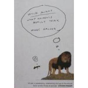 Wild Minds: What Animals Really Think (Penguin Press Science S ...