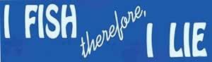 Amazon.com: Bumper Sticker: I fish, therefore I lie : Everything Else