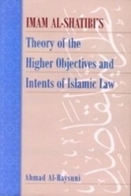 Buy Imam al- Shatibi's Theory of the Higher Objectives and Intents of ...
