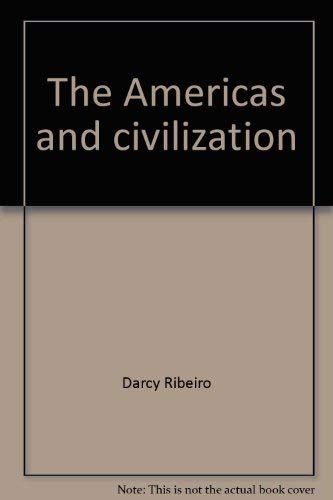 The Americas and Civilization: Darcy Ribeiro, Linton Lomas Barrett ...