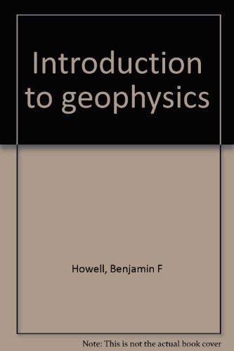 Amazon.com: Introduction to geophysics: 9780882755403: Howell, Benjamin ...