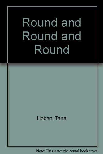 Amazon.com: Round and Round and Round: 9780688018146: Hoban, Tana: Books