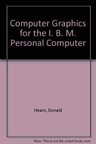 Computer Graphics for the I. B. M. Personal Computer : Hearn, Donald ...