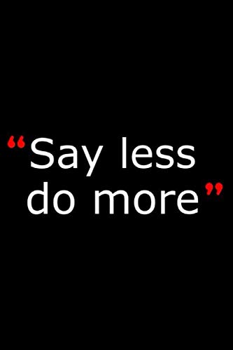 SAY LESS, DO MORE: 120 Days Workout And Fitnesse Logbook / Journal ...