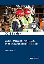 Ontario Occupational Health and Safety Act: Quick Reference - 2016 ...