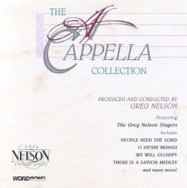The A Cappella Collection: The Greg Nelson Singers, Tom Fettke, Don ...